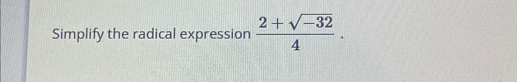 Solved Simplify the radical expression 2+-3224 | Chegg.com