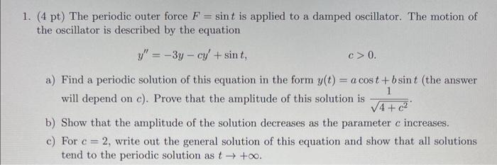 Solved 1. (4 pt) The periodic outer force F=sint is applied | Chegg.com