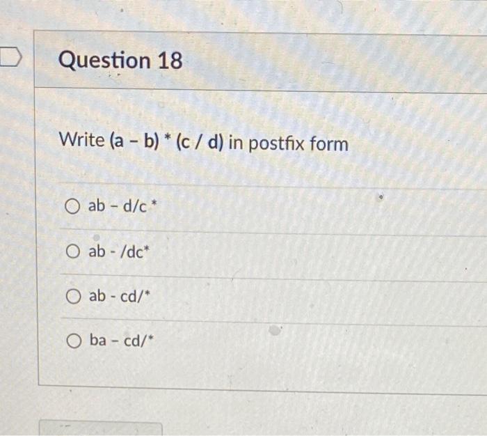 Solved Write (a−b)∗(c/d) in postfix form ab−d/c∗ ab−/c∗ | Chegg.com Solved Write (a−b)∗(c/d) in postfix form ab−d/c∗ ab−/c∗ | Chegg.com