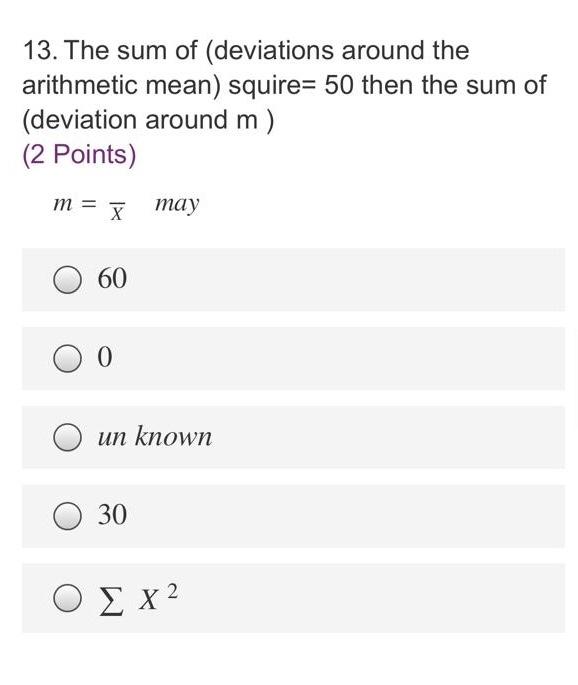 Solved 13. The sum of (deviations around the arithmetic | Chegg.com