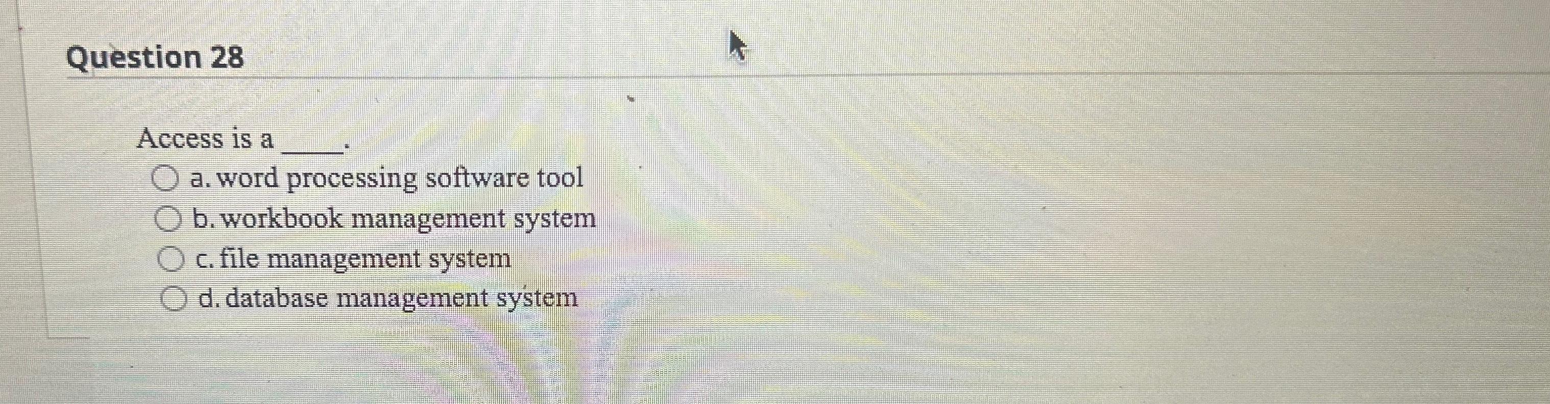 Solved Question 28Access is aa. ﻿word processing software | Chegg.com