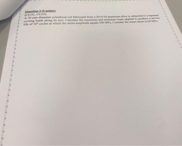 Solved Question 2 (6 points) (CLO2, CLO3) A 20 mm diameter | Chegg.com