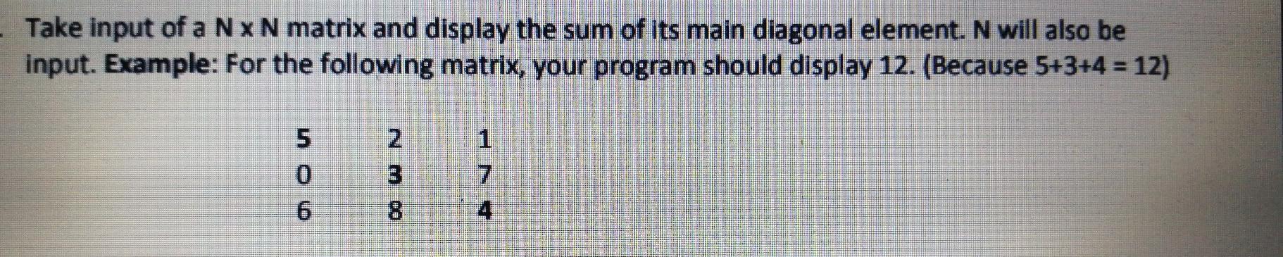 Solved Take input of a NXN matrix and display the sum of its | Chegg.com