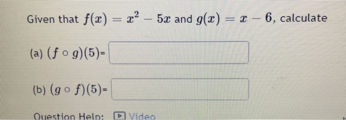 Solved Given that f(x) = x2 – 5x and g(x) = 2 – 6, calculate | Chegg.com