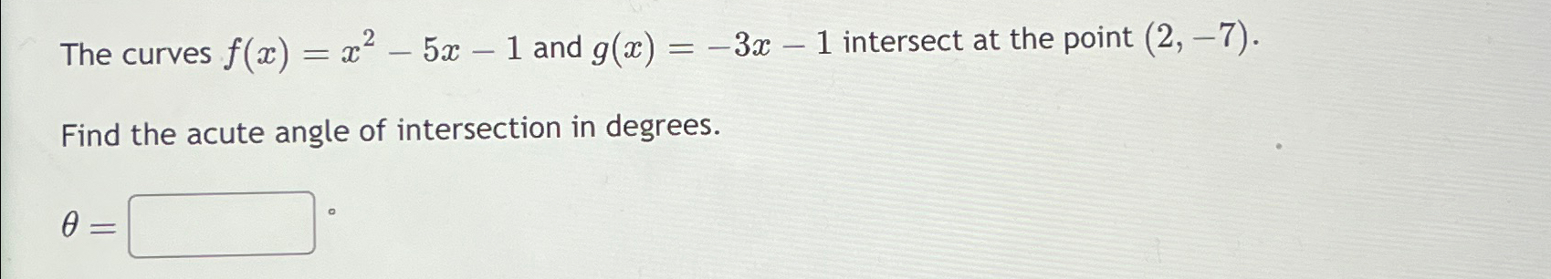 Solved The curves f(x)=x2-5x-1 ﻿and g(x)=-3x-1 ﻿intersect at | Chegg.com