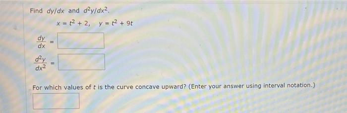 Solved Find dy/dx and d2y/dx2. x=t2+2,y=t2+9tdxdy=dx2d2y= | Chegg.com
