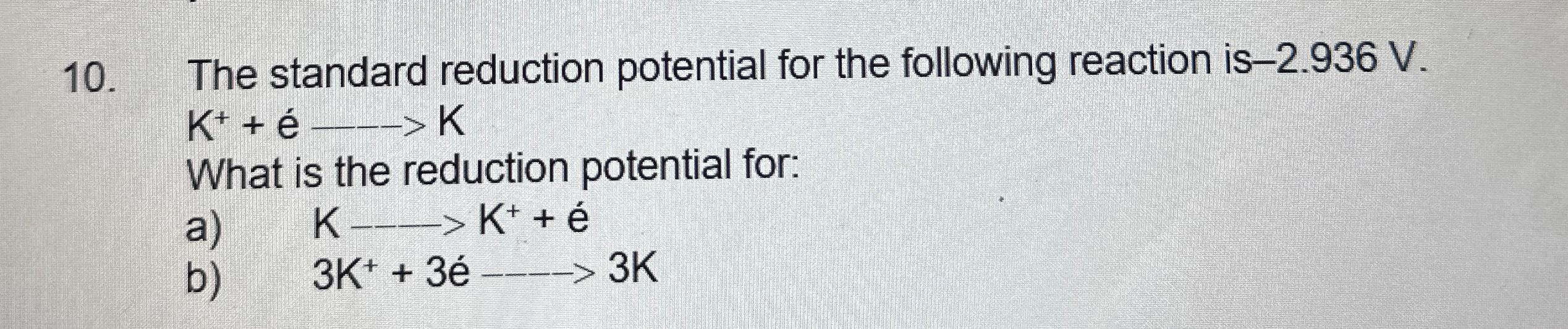 Solved The standard reduction potential for the following | Chegg.com
