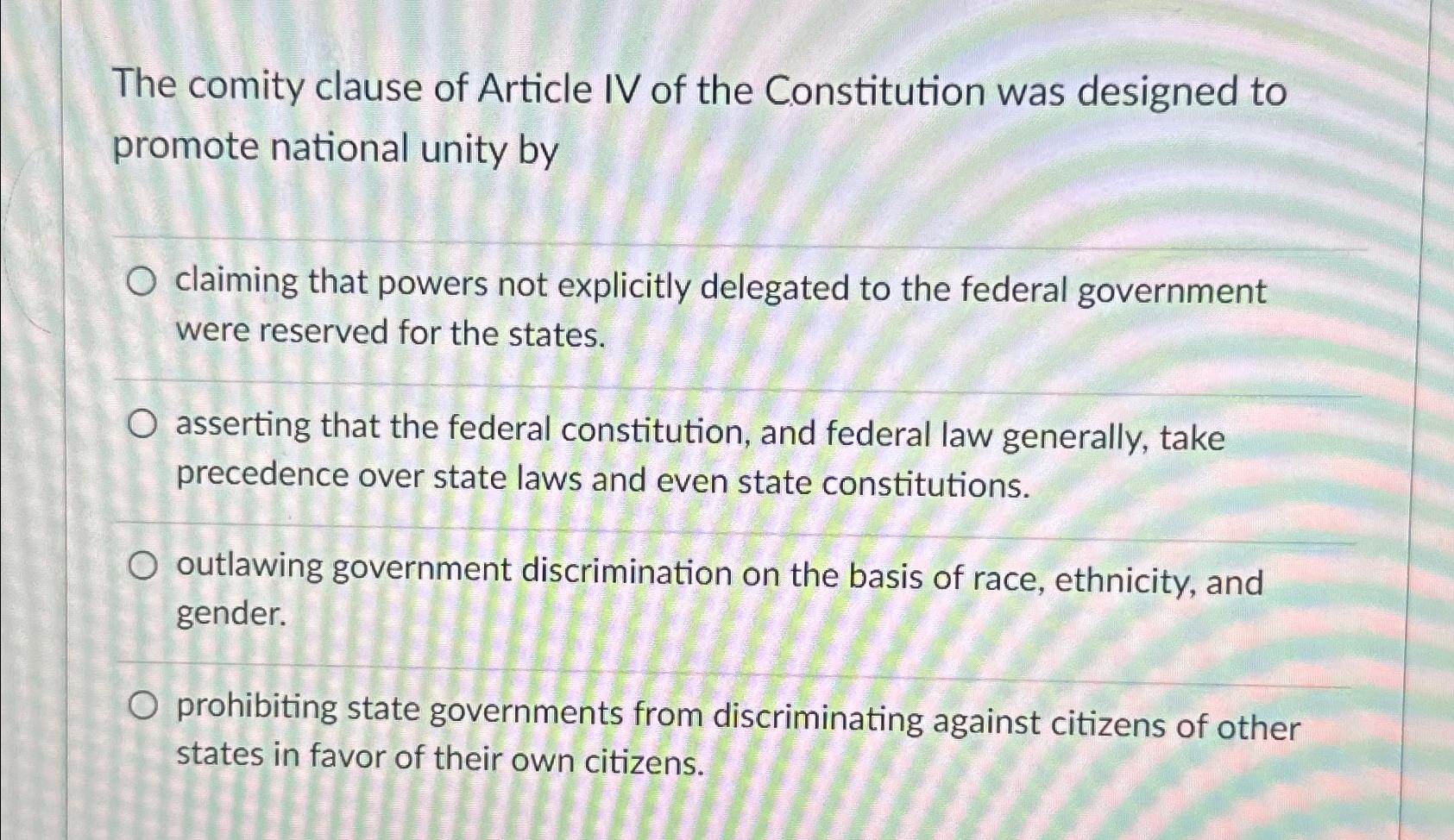 Solved The comity clause of Article IV of the Constitution | Chegg.com