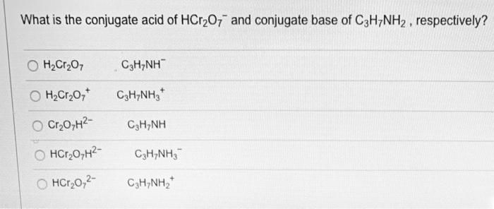 Solved What is the conjugate acid of HCr207 and conjugate | Chegg.com