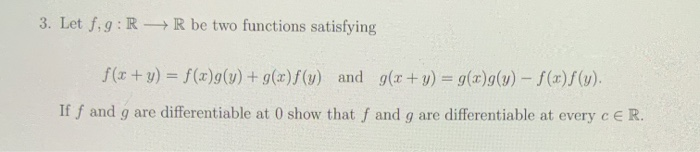 Solved 3. Let fig:R — R be two functions satisfying f(x + y) | Chegg.com