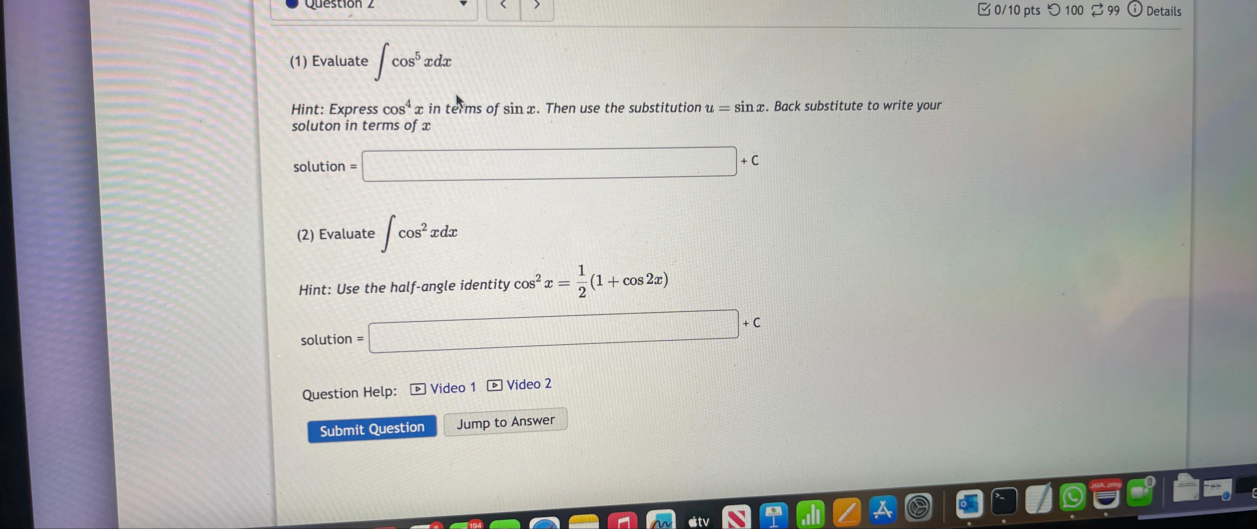 Solved (1) ﻿Evaluate ∫﻿﻿cos5xdxHint: Express cos4x ﻿in teims | Chegg.com