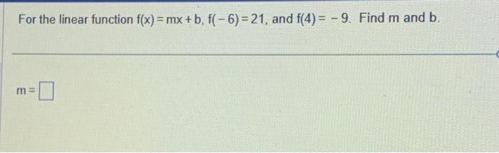 Solved For the linear function f(x) = mx + b, f(-6)=21, and | Chegg.com