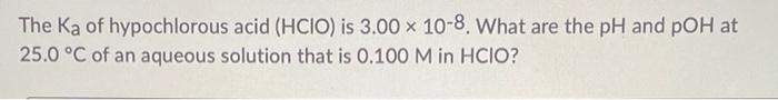 Solved The Ka of hypochlorous acid (HClO) is 3.00×10−8. What | Chegg.com