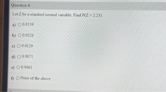 Solved Let Z be a standard normal variable. Find P(Z>2.23). | Chegg.com
