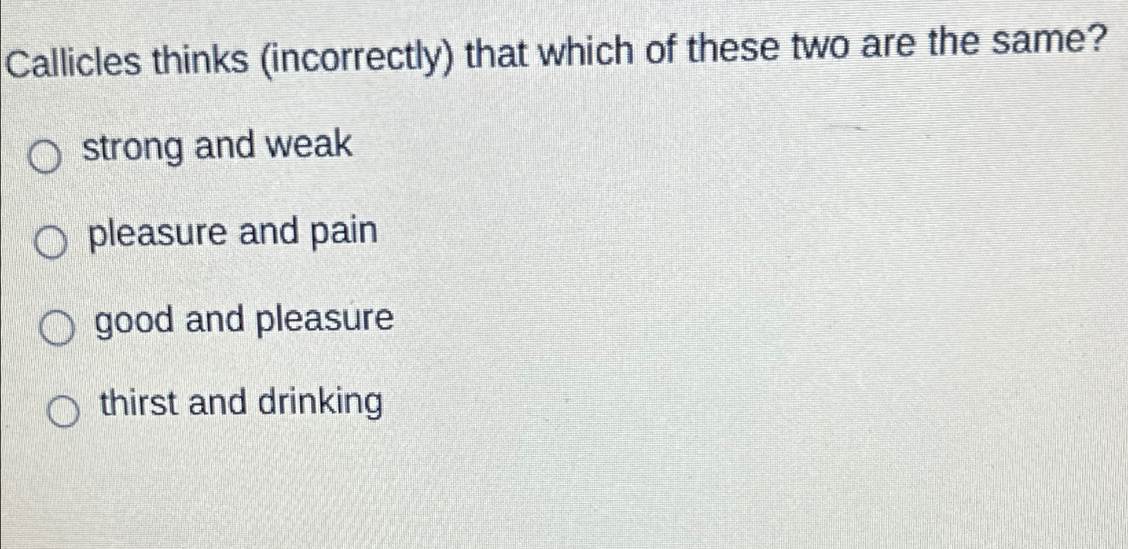 Solved Callicles thinks (incorrectly) ﻿that which of these | Chegg.com