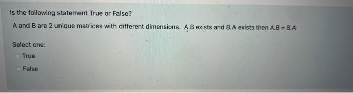 Solved Is the following statement True or False? A and B are | Chegg.com