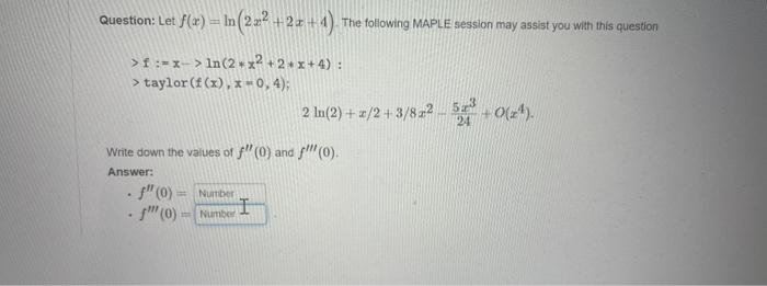 Solved Question: Let f(x)=ln(2x2+2x+4). The following MAPLE | Chegg.com