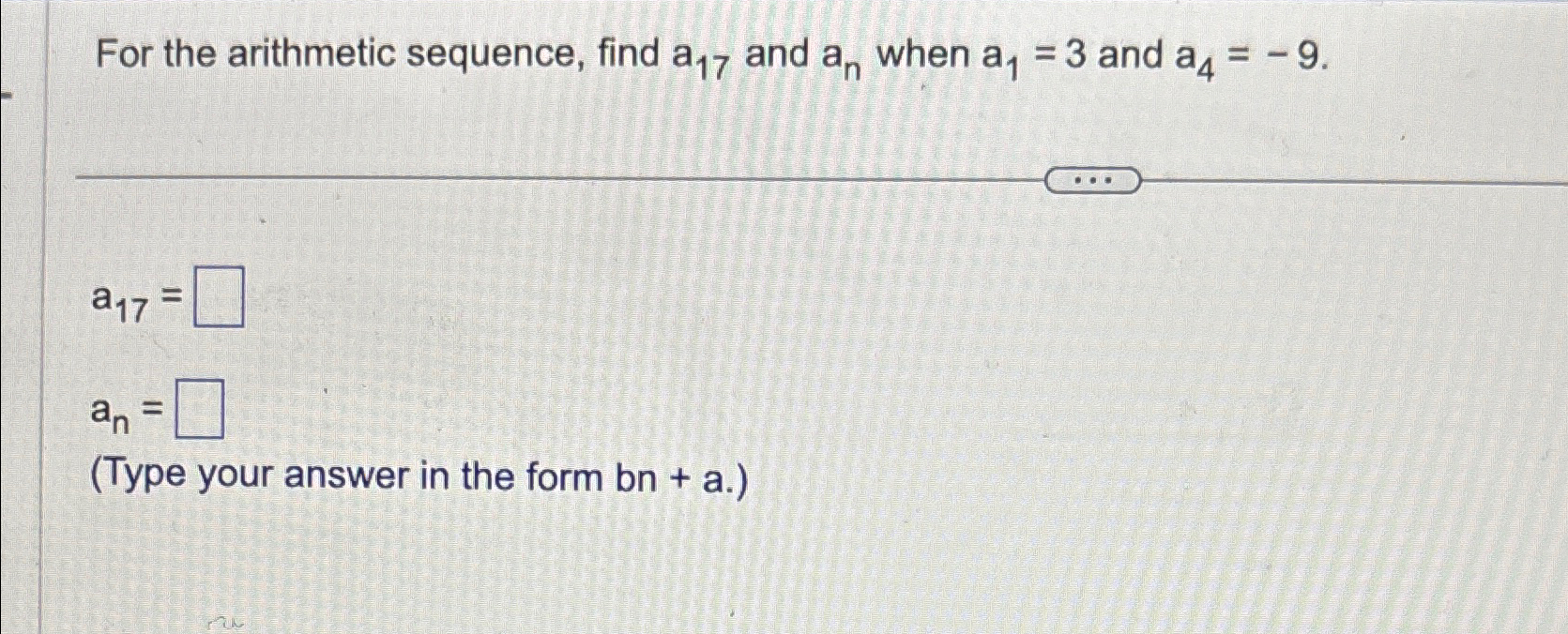 Solved For the arithmetic sequence, find a17 ﻿and an ﻿when | Chegg.com