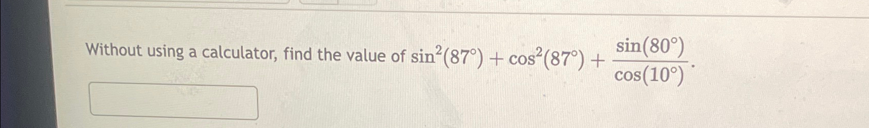 Solved Without using a calculator, find the value of | Chegg.com
