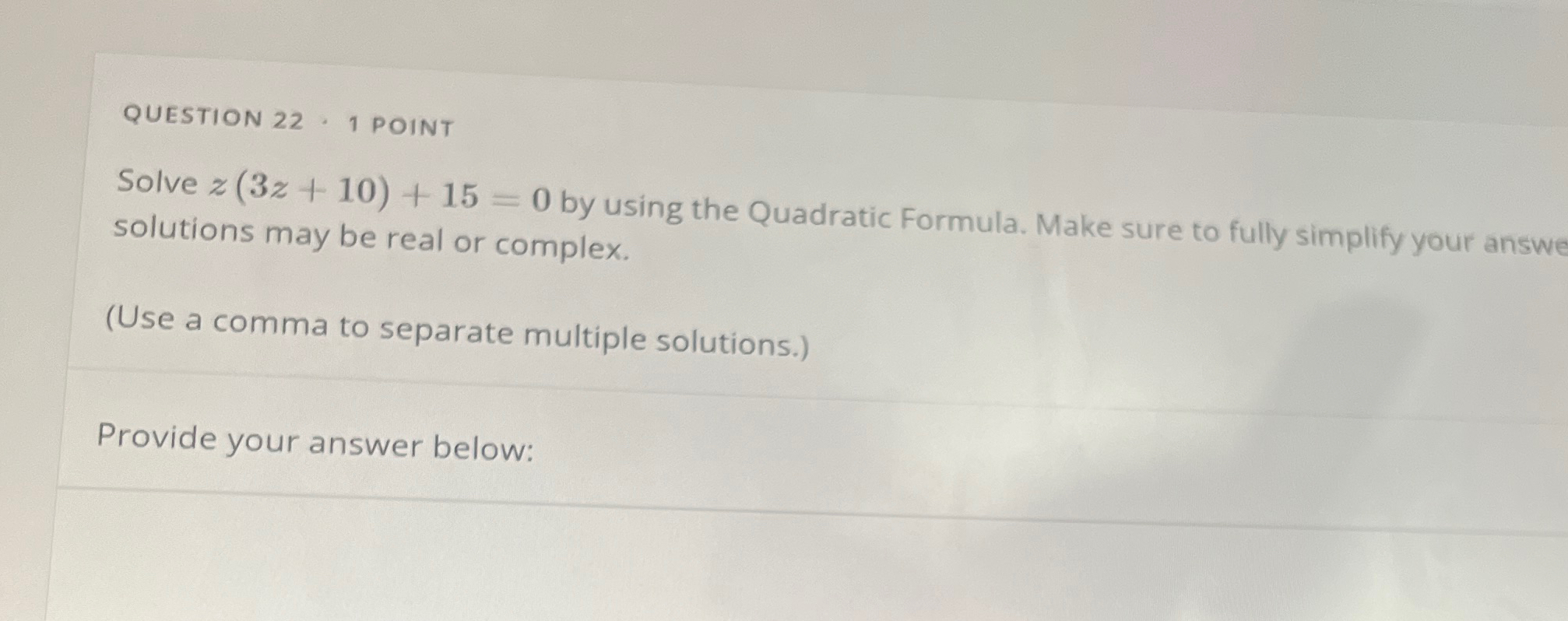 Solved Solve z(3z+10)+15=0 ﻿by using the Quadratic Formula. | Chegg.com