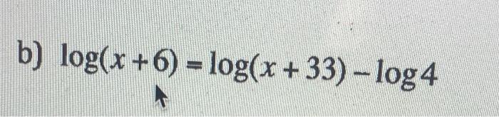 Solved log(x+6)=log(x+33)−log4 | Chegg.com