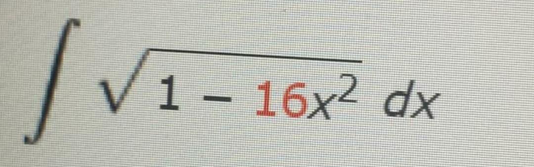 Solved lui 1 – 16x2 dx | Chegg.com