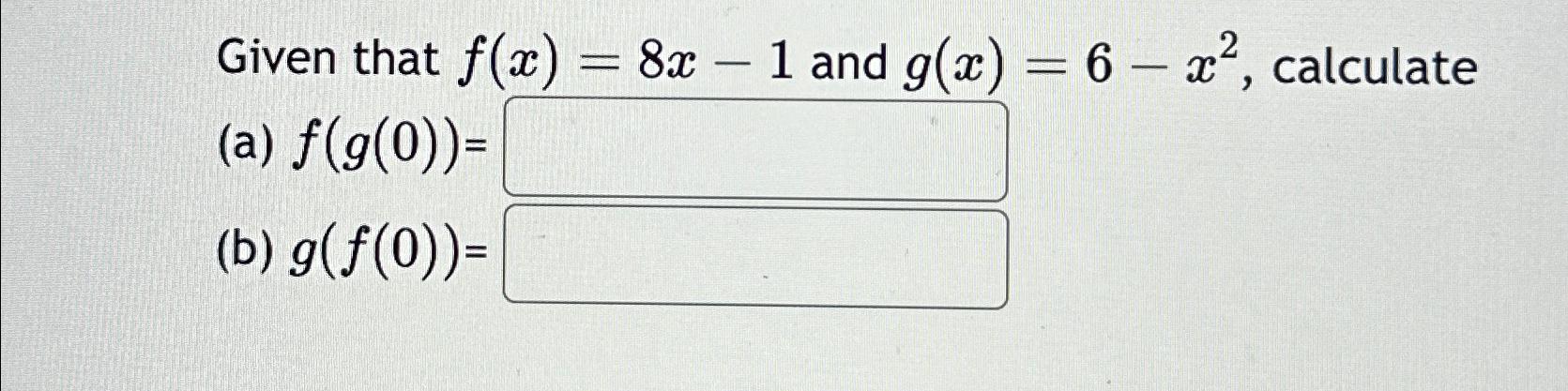 Solved Given that f(x)=8x-1 ﻿and g(x)=6-x2, | Chegg.com