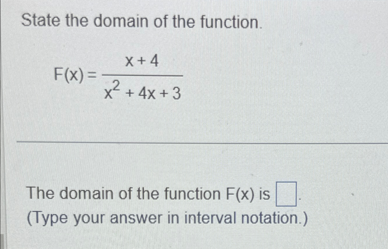 Solved State the domain of the function.F(x)=x+4x2+4x+3The | Chegg.com