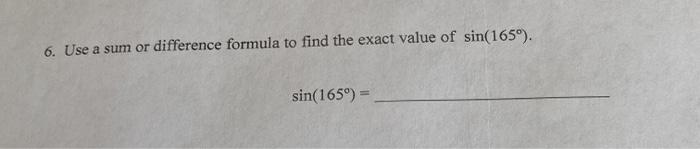 Solved 6. Use a sum or difference formula to find the exact | Chegg.com