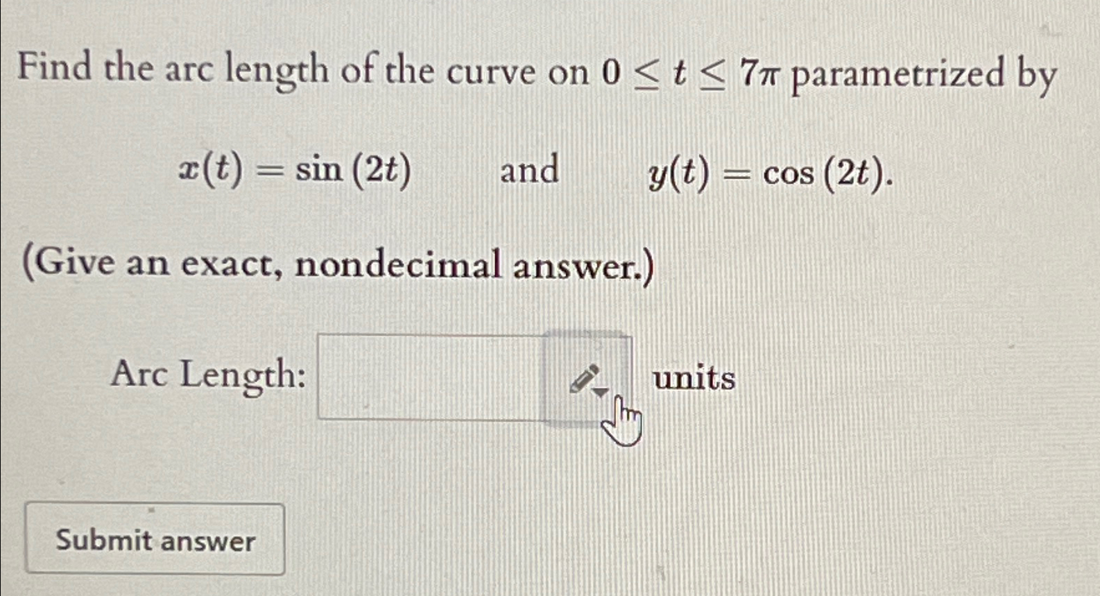 Solved Find the arc length of the curve on 0≤t≤7π | Chegg.com