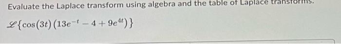 Solved Evaluate the Laplace transform using algebra and the | Chegg.com