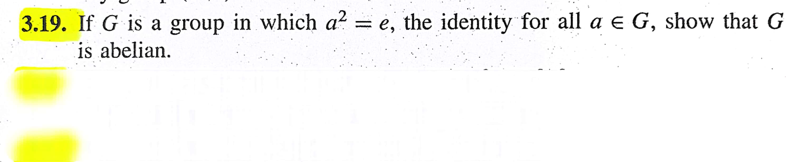 Solved 3.19. ﻿If G ﻿is a group in which a2=e, ﻿the identity | Chegg.com