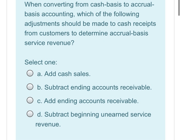 Solved When converting from cash-basis to accrual- basis | Chegg.com