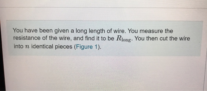 You have been given a long length of wire. You | Chegg.com