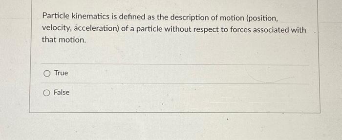 Solved Particle kinematics is defined as the description of | Chegg.com