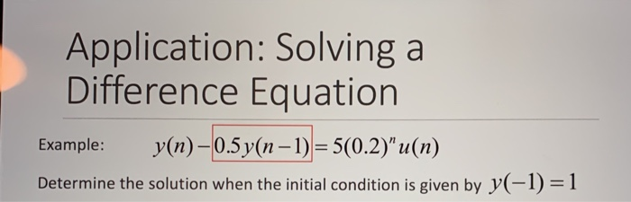Solved Application: Solving a Difference Equation Example: | Chegg.com