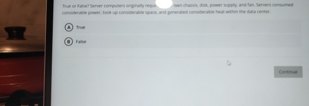 Solved True or False? Server computers originally requit own | Chegg.com