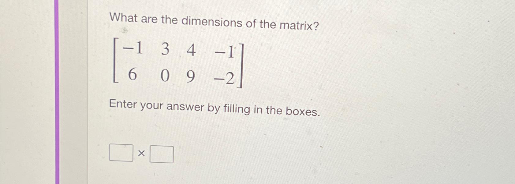 Solved What are the dimensions of the | Chegg.com