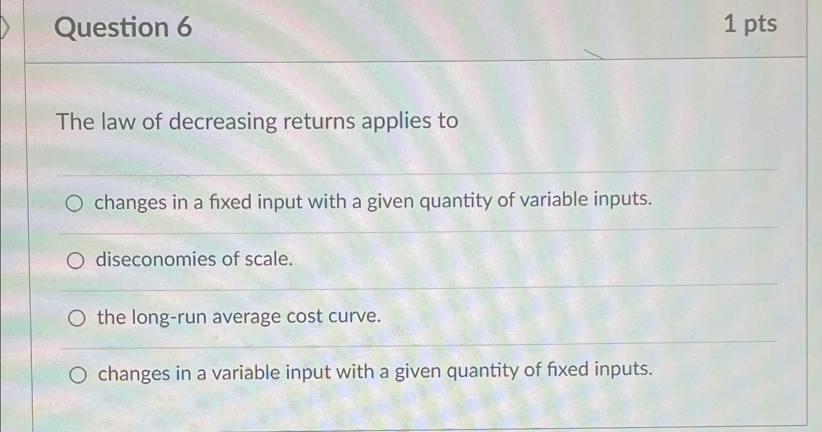 Solved Question 61ptsThe law of decreasing returns applies | Chegg.com