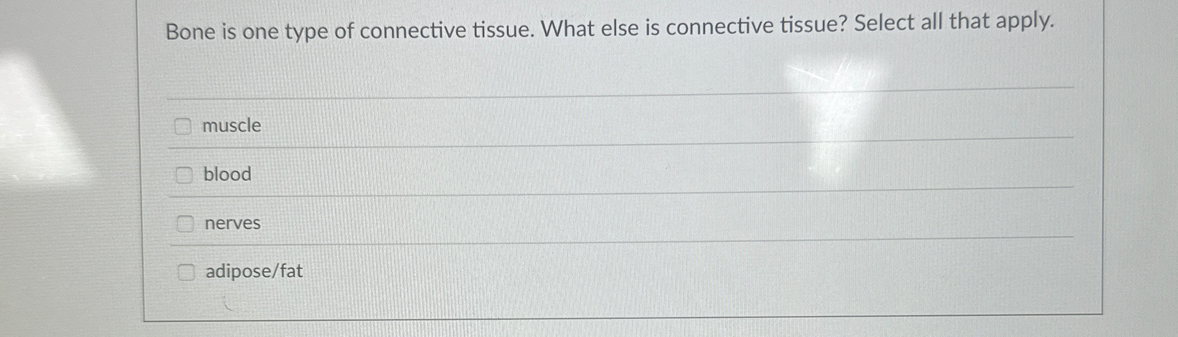 Solved Bone is one type of connective tissue. What else is | Chegg.com