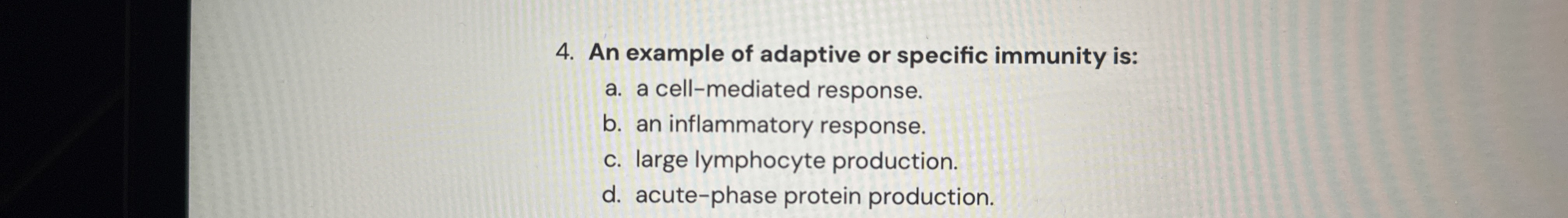 Solved An example of adaptive or specific immunity is:a. ﻿a | Chegg.com