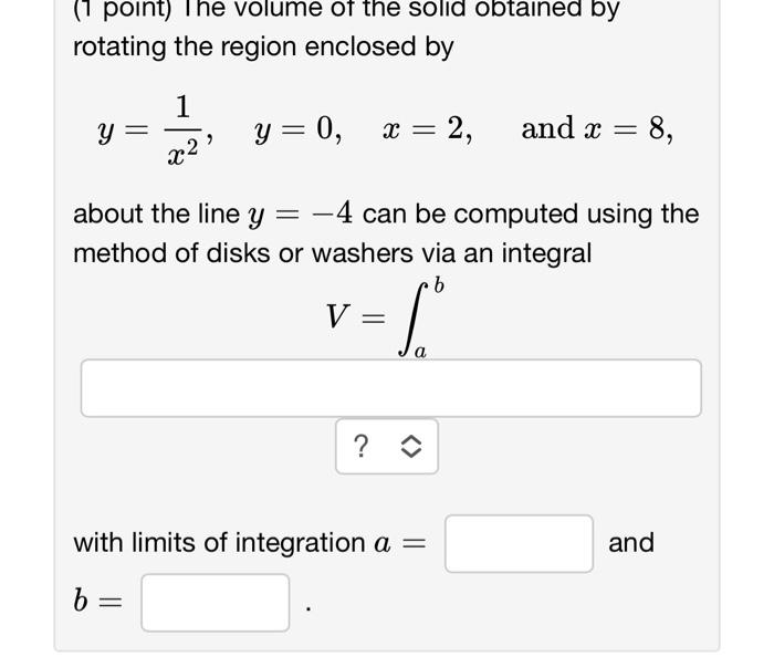 Solved rotating the region enclosed by y=x21,y=0,x=2, and | Chegg.com