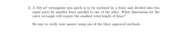 Solved 2. A 216 m2 rectangular pea patch is to be enclosed | Chegg.com