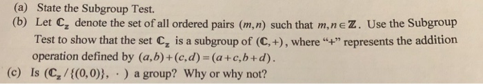 Solved (a) State the Subgroup Test. (b) Let C, denote the | Chegg.com