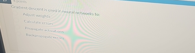Solved Gradient descent is used in neural networks to:Adjust | Chegg.com