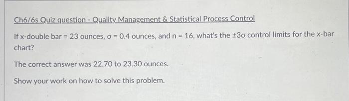Solved If x-double bar =23 ounces, σ=0.4 ounces, and n=16, | Chegg.com