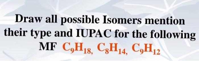 Solved Draw All Possible Isomers Mention Their Type And