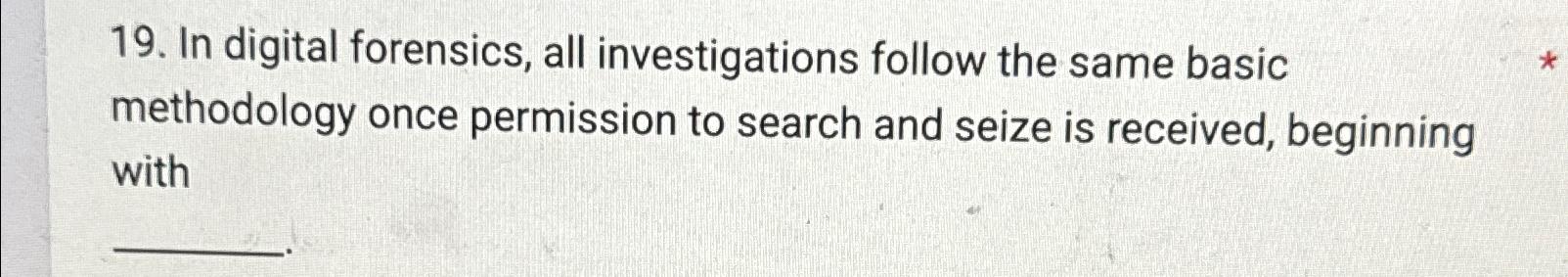 Solved In digital forensics, all investigations follow the | Chegg.com