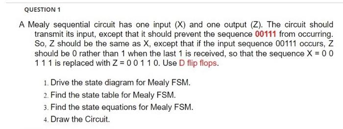 Solved QUESTION 1 A Mealy sequential circuit has one input | Chegg.com