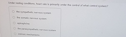Solved Under resting conditions, heart rate is primarly | Chegg.com